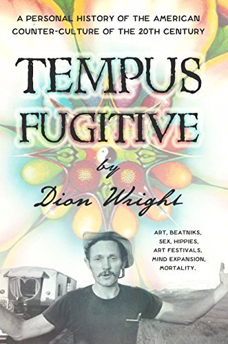 Tempus Fugitive: A Personal History of the American Counter-Culture of ...
