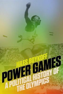 Power Games: A Political History of the Olympics by Jules Boykoff | Goodreads