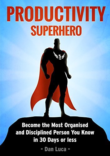 Productivity SuperHero: Become the Most Organised and Disciplined ...