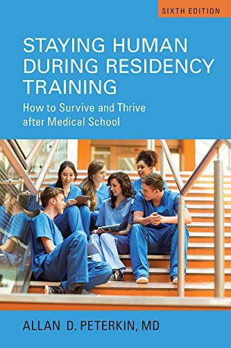 Staying Human during Residency Training: How to Survive and Thrive ...