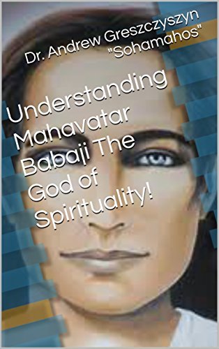 Understanding Mahavatar Babaji The God of Spirituality! by Andrew ...