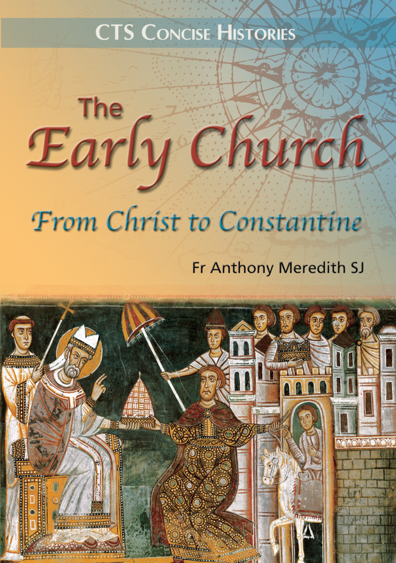 The Early Church: From Christ to Constantine by Anthony Meredith ...