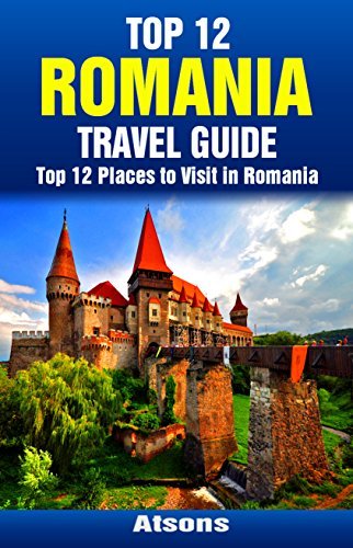 Top 12 Places to Visit in Romania - Top 12 Romania Travel Guide by ...