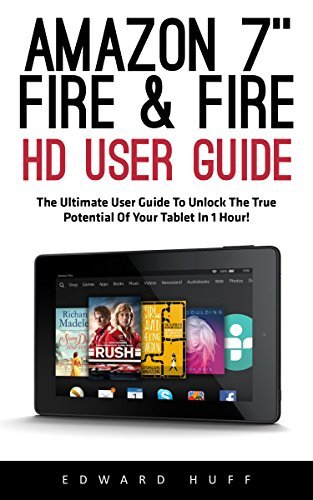 Amazon 7" Fire & Fire HD User Guide: The Ultimate User Guide to Unlock ...