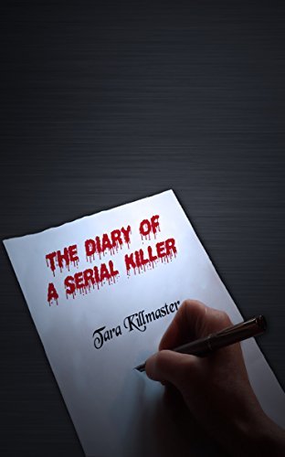 The Diary Of A Serial Killer by Tara Killmaster | Goodreads