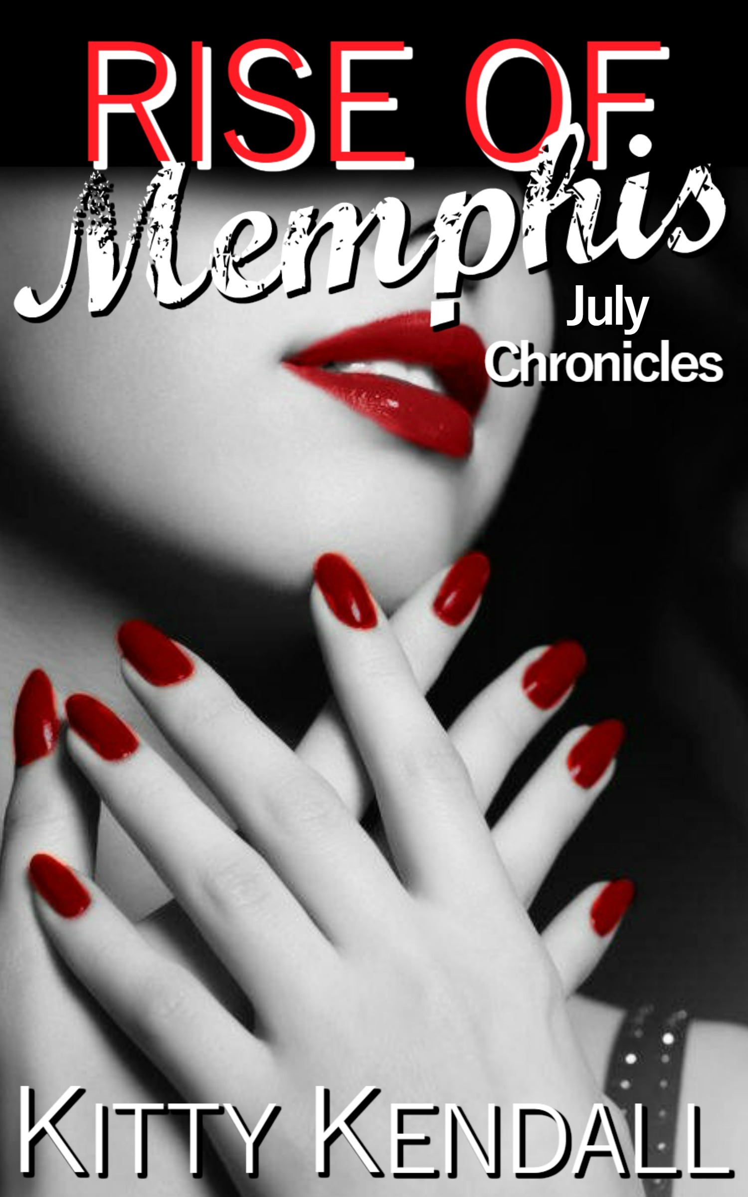 Rise of Memphis - July Chronicles by Kitty Kendall | Goodreads