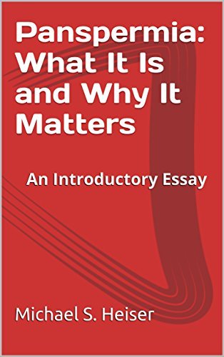 Panspermia: What It Is and Why It Matters: An Introductory Essay by ...