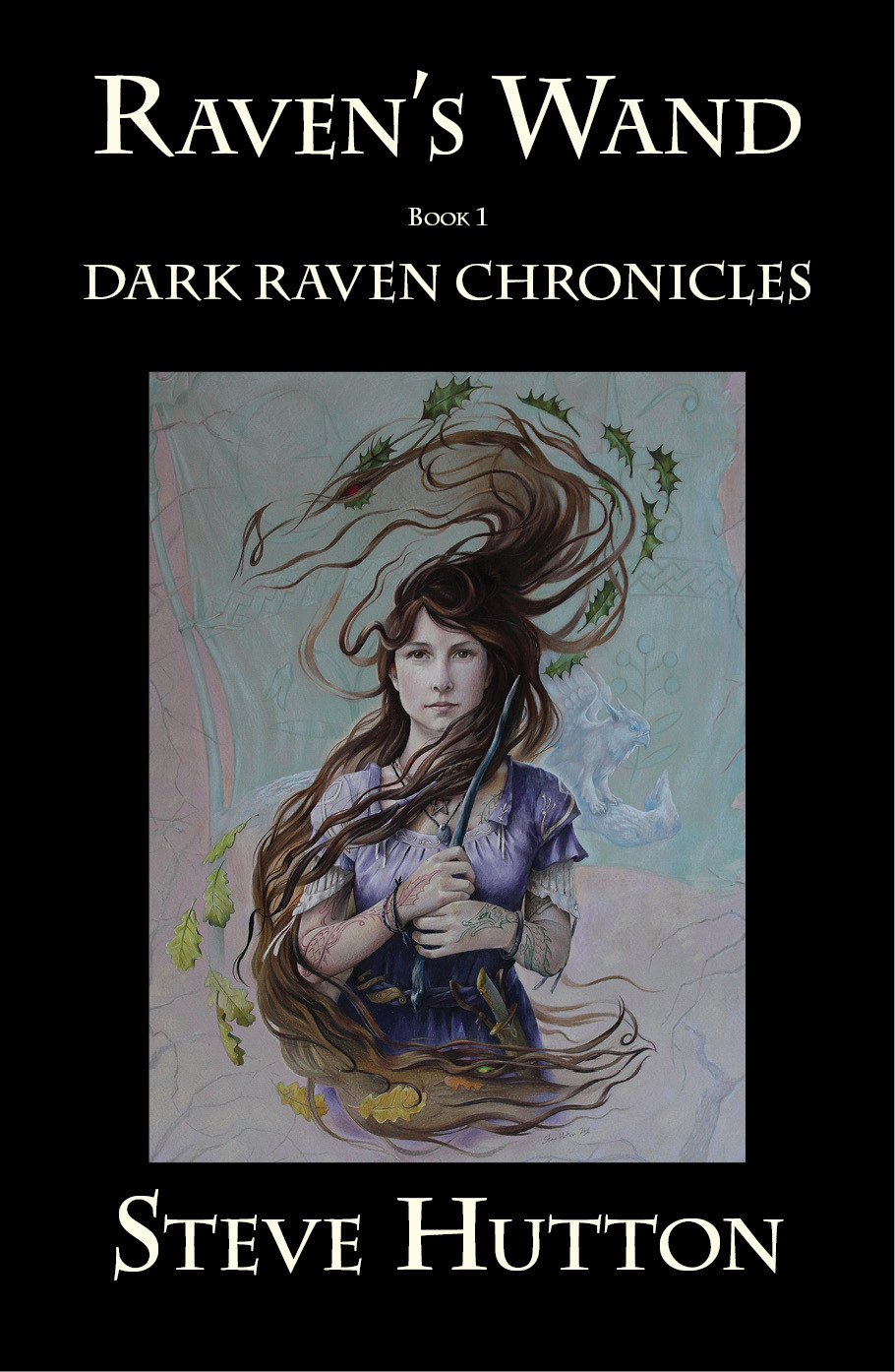 Raven's Wand (Dark Raven Chronicles, #1) by Steve Hutton | Goodreads
