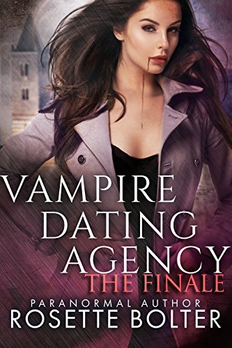 Vampire Dating Agency: The Finale by Rosette Bolter | Goodreads