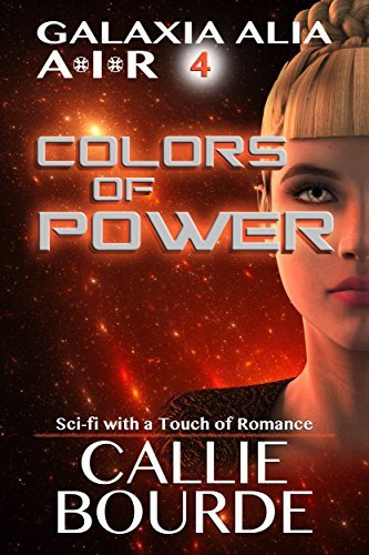 Colors of Power: Book 4 - Galaxia Alia AIR by Callie Bourde | Goodreads