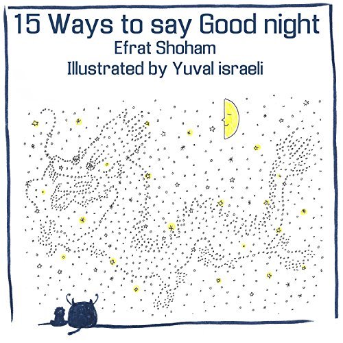 15 Ways To Say Good Night - Volume 1 by Efrat Shoham | Goodreads