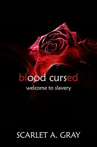 Welcome to Slavery (Blood Cursed #1) by Scarlet Gray | Goodreads