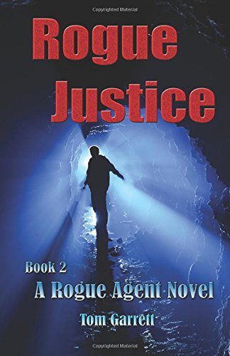 Rogue Justice (Rogue Agent #2) by Tom Garrett | Goodreads