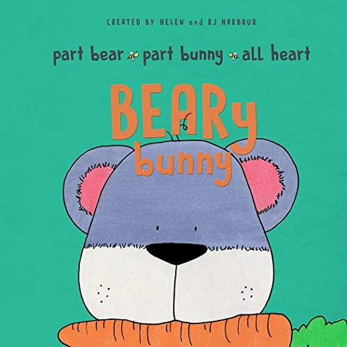 BEARy Bunny: Part Bear, Part Bunny, All Heart by Helen Lee Harbour ...