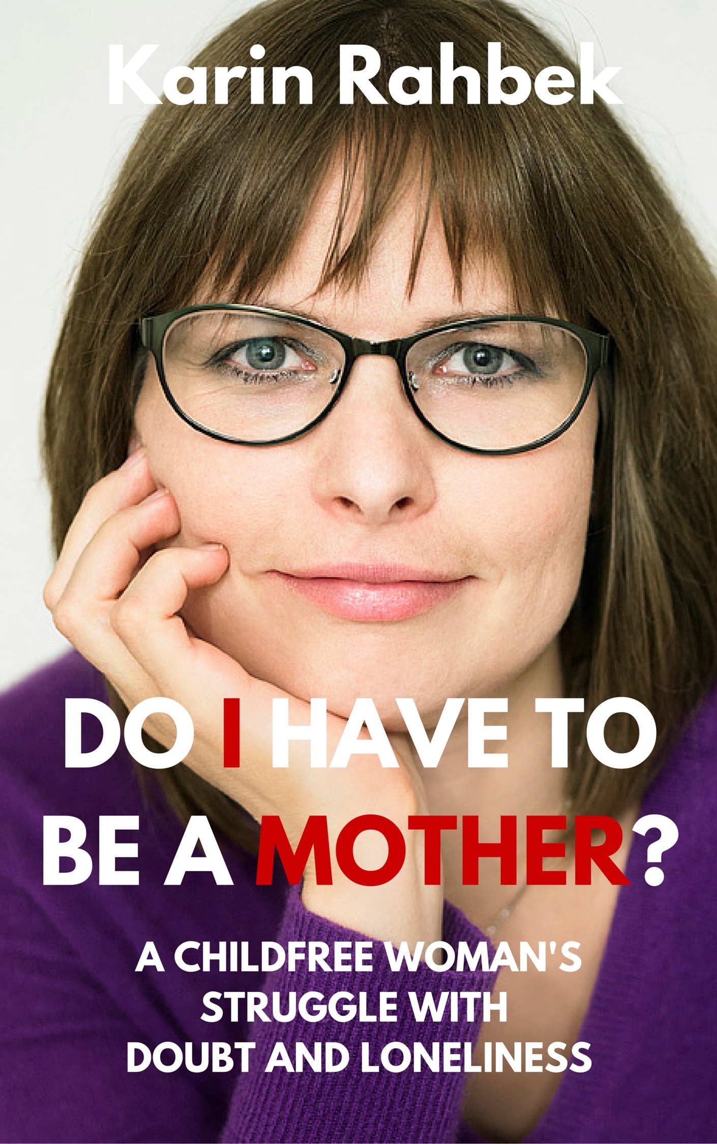 Do I Have To Be A Mother A Childfree Woman s Struggle With Doubt And do-i-have-to-be-a-mother-a-childfree-woman-s-struggle-with-doubt-and