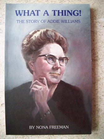 What a Thing! (The Story of Addie Williams) by Nona Freeman | Goodreads