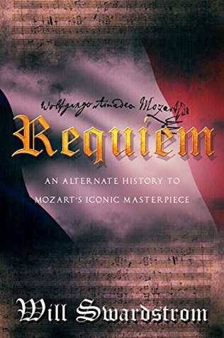 Requiem: An Alternate History to Mozart’s Iconic Masterpiece by Will ...