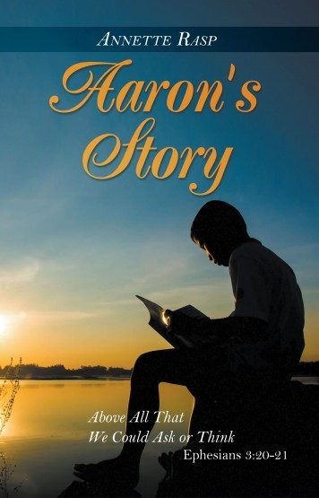 Aaron's Story by Annette Rasp | Goodreads