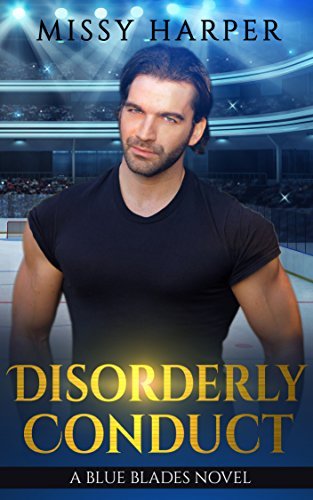 DISORDERLY CONDUCT: THE BLUE BLADES SERIES by Missy Harper | Goodreads