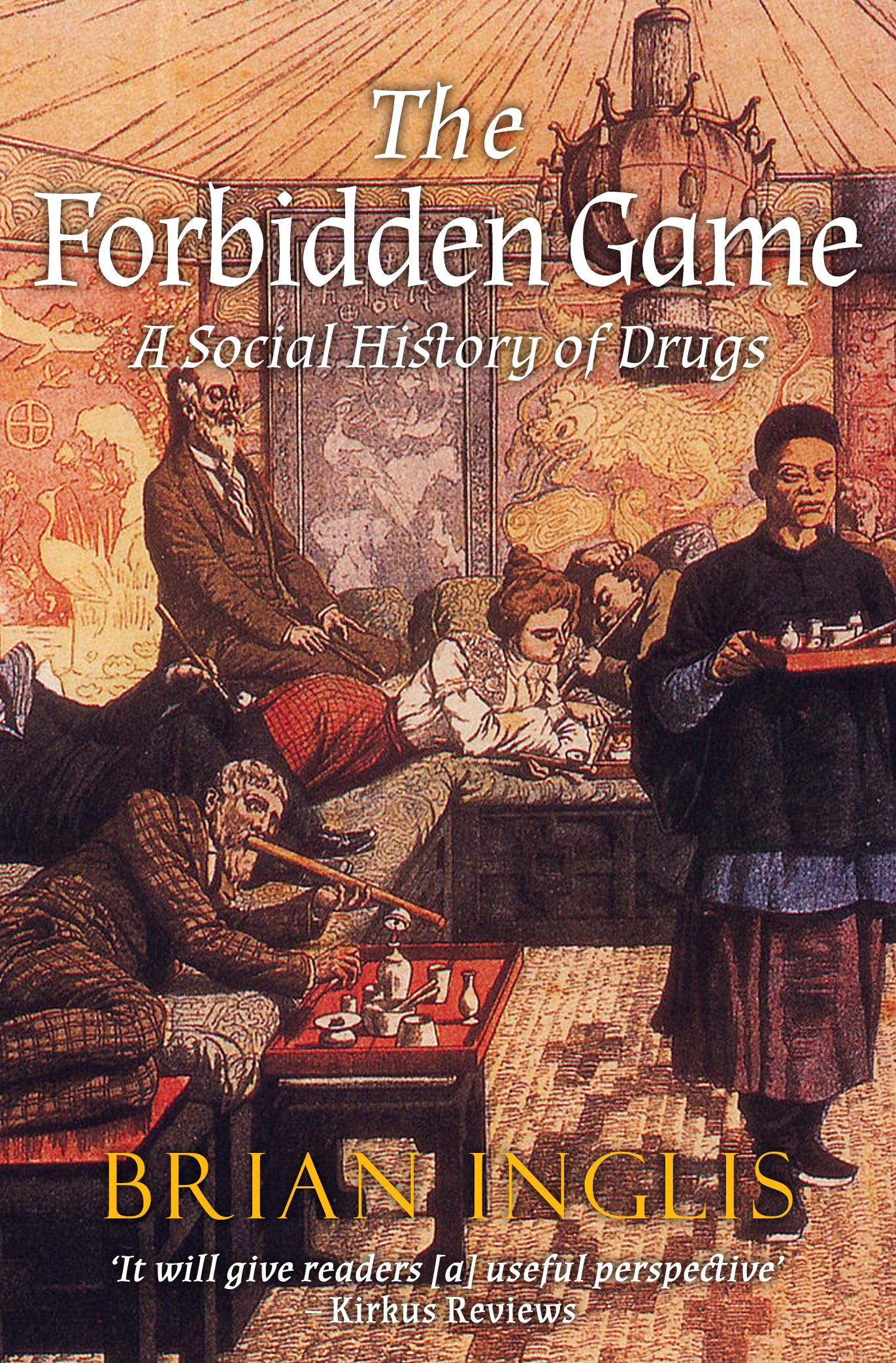 The Forbidden Game: A Social History of Drugs by Brian Inglis | Goodreads