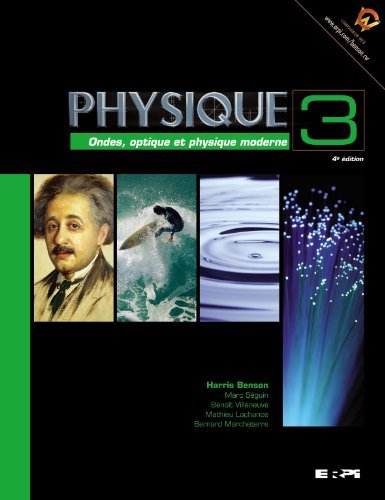 Physique 3 : Ondes, optique et physique moderne by Harris Benson ...