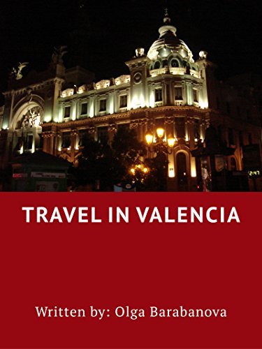 Travel in Valencia (Travel Guide. All the best) by Olga Barabanova ...