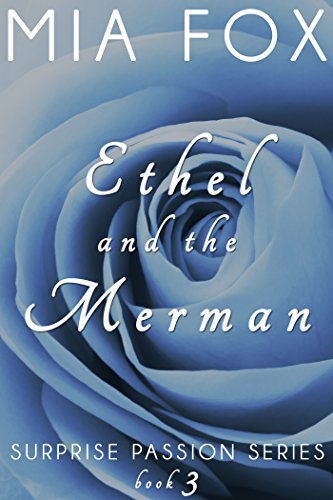 Ethel and the Merman (Surprise Passion #3) by Mia Fox | Goodreads