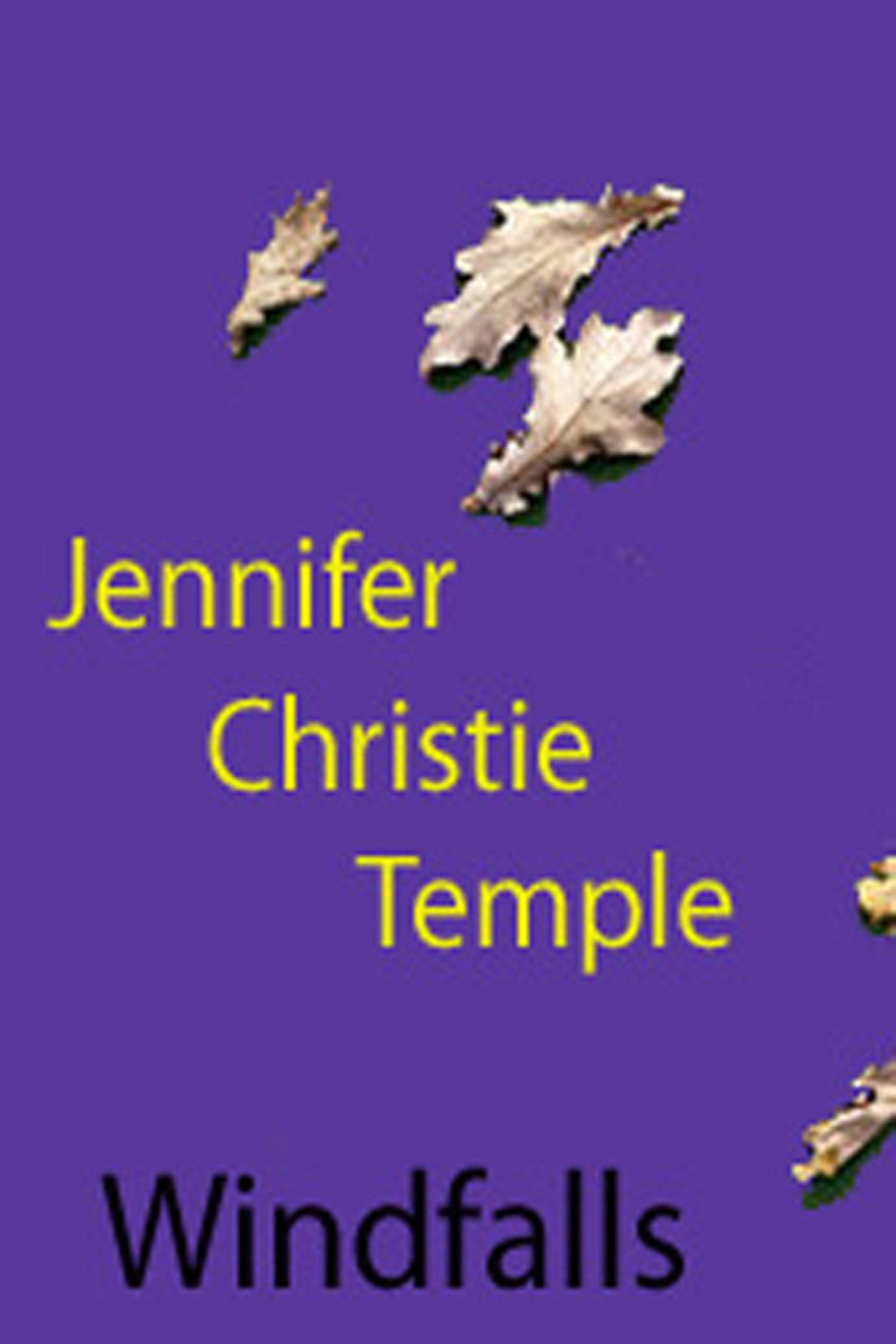 Windfalls by Jennifer Christie Temple by Jennifer Christie Temple ...