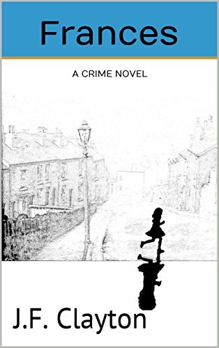 Frances: A Crime Novel by J.F. Clayton | Goodreads