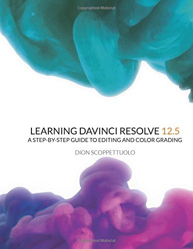 Learning DaVinci Resolve 12.5: A step-by-step guide to editing and ...