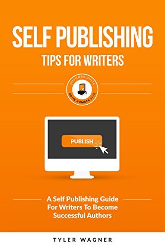 Self Publishing Tips For Writers: A Self Publishing Guide For Writers ...