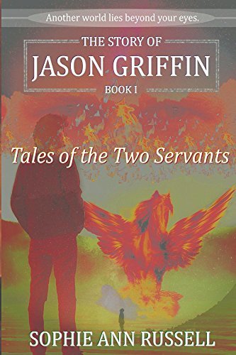 The Story of Jason Griffin - Book I: Tales of the Two Servants by ...