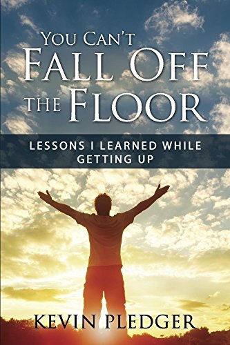 You Can't Fall Off The Floor: Lessons I Learned While Getting Up by ...