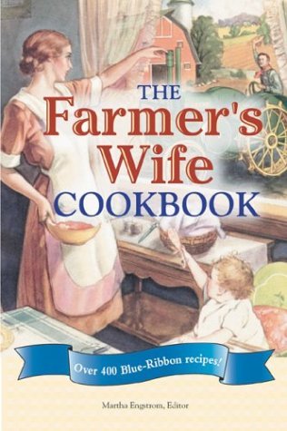 The Farmer's Wife Cookbook : Over 400 Blue-Ribbon Recipes by Martha ...