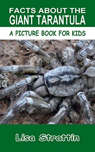 Facts About The Giant Tarantula by Lisa Strattin | Goodreads
