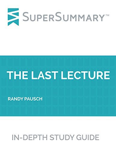 Study Guide: The Last Lecture by Randy Pausch by SuperSummary | Goodreads