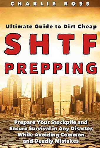 SHTF Prepping: Ultimate Guide to Dirt Cheap SHTF Prepping; Prepare Your ...