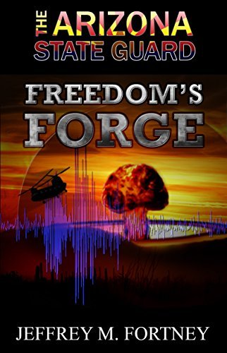 The Arizona State Guard: Freedom's Forge by Jeffrey M. Fortney | Goodreads