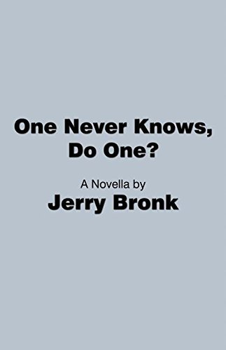 One Never Knows, Do One? by Jerry Bronk | Goodreads