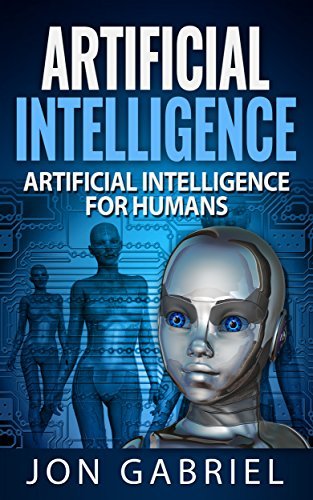 Artificial Intelligence: Artificial Intelligence for Humans by Jon ...