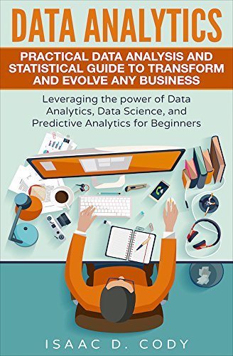 Data Analytics: Practical Data Analysis and Statistical Guide to ...