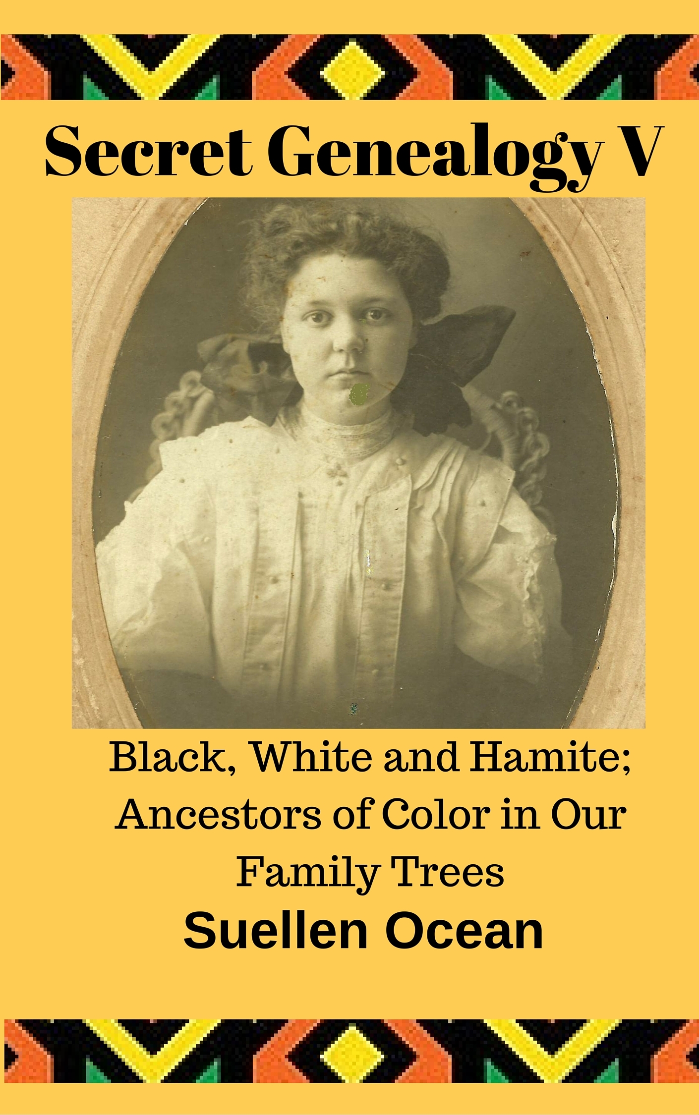 Black, White and Hamite; Ancestors of Color in Our Family Trees by ...