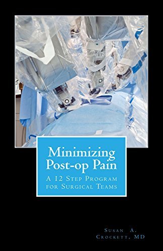 Minimizing Post-op Pain: A 12 Step Program for Surgical Teams by Susan ...