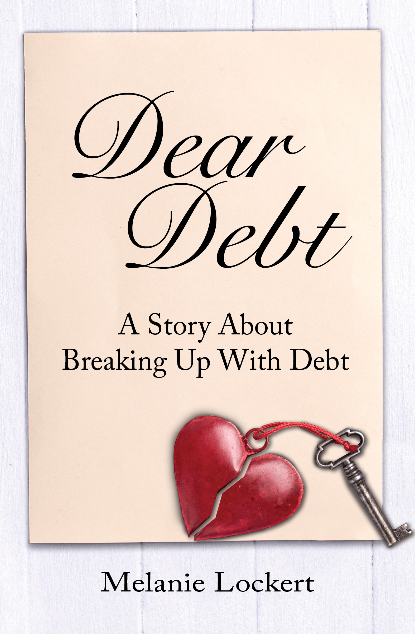 Dear Debt: A Story About Breaking Up With Debt by Melanie Lockert ...