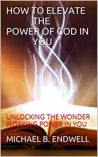 How To Elevate The Power Of God In You (Unlocking The Wonder Working ...
