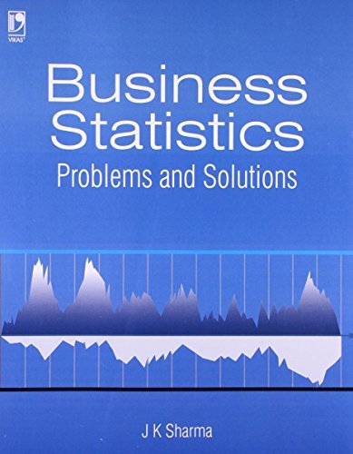 Business Statistics: Problems & Solutions by J.K. Sharma | Goodreads