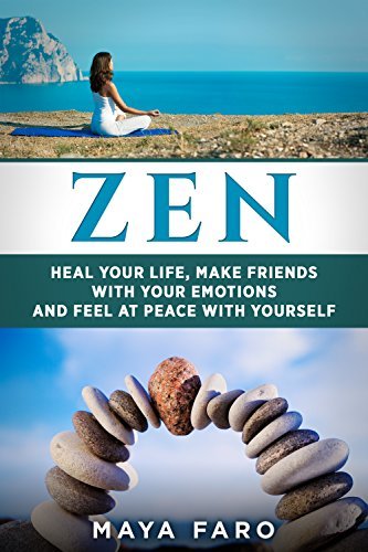 Zen: Heal Your Life, Make Friends with Your Emotions and Feel at Peace ...