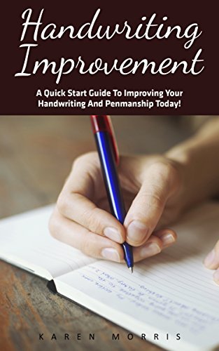 Handwriting Improvement: A Quick Start Guide To Improving Your ...