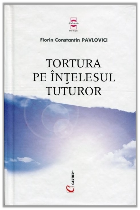Tortura pe înţelesul tuturor by Florin Constantin Pavlovici | Goodreads