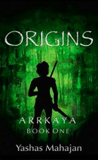 Origins (Arrkaya, #1) by Yashas Mahajan | Goodreads